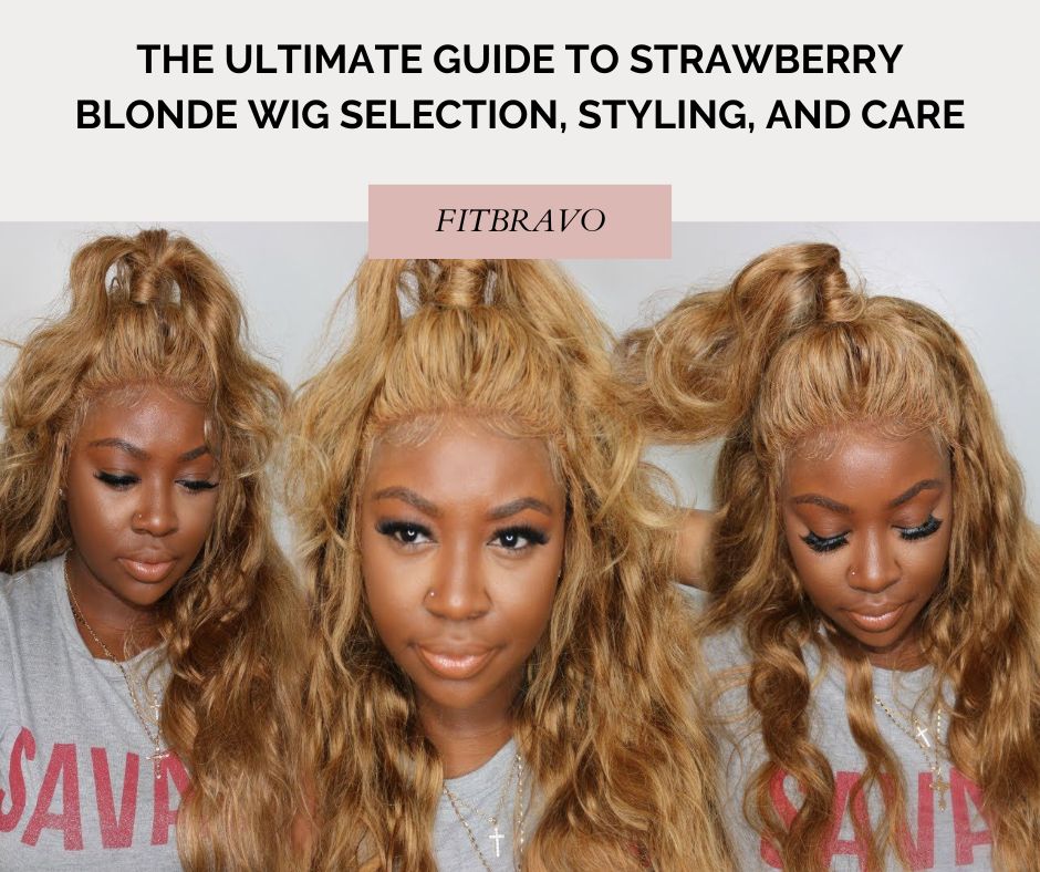 The Ultimate Guide to Strawberry Blonde Wig Selection, Styling, and Ca – FITBRAVO™