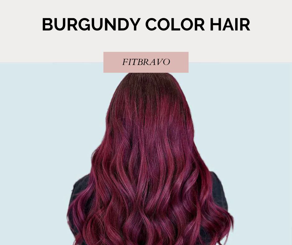Burgundy Color Hair | Vibrant Shades & Styling Tips – FITBRAVO™