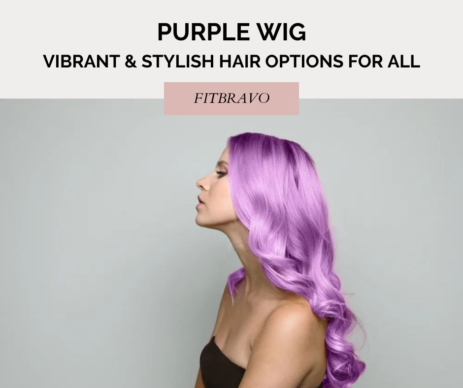 Purple Wig | Vibrant & Stylish Hair Options for All – FITBRAVO™