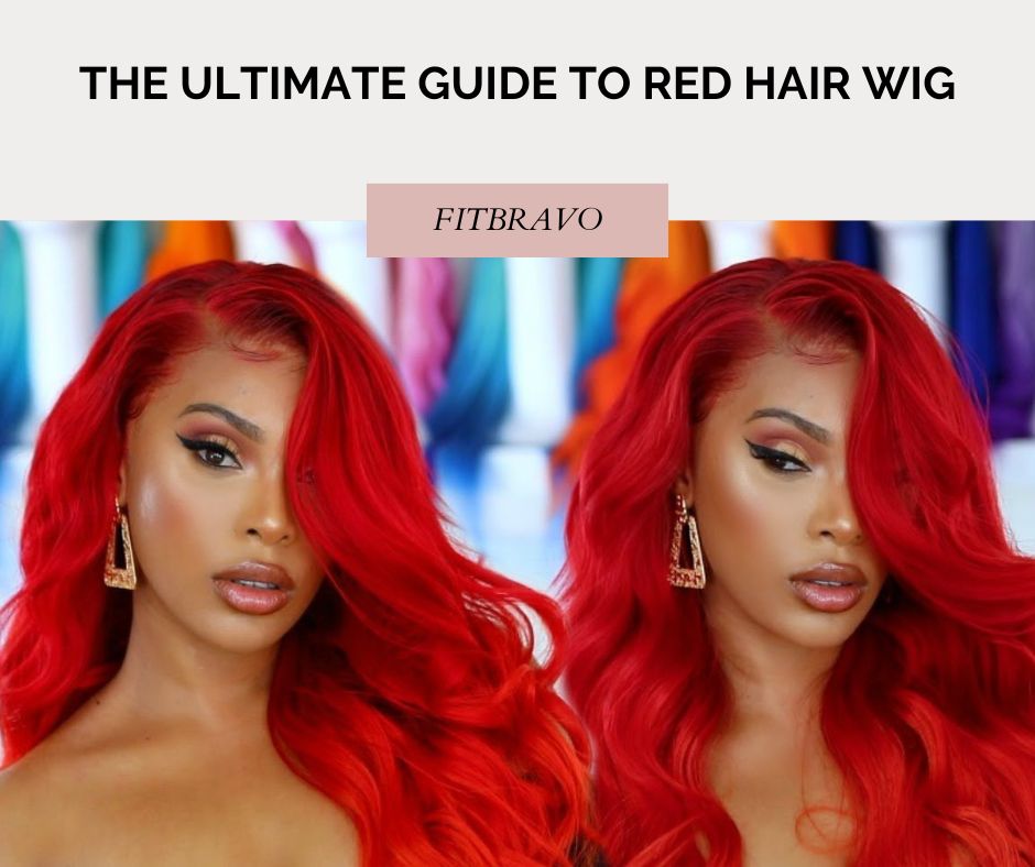 The Ultimate Guide to Red Hair Wig: Style, Care, and Confidence – FITBRAVO™